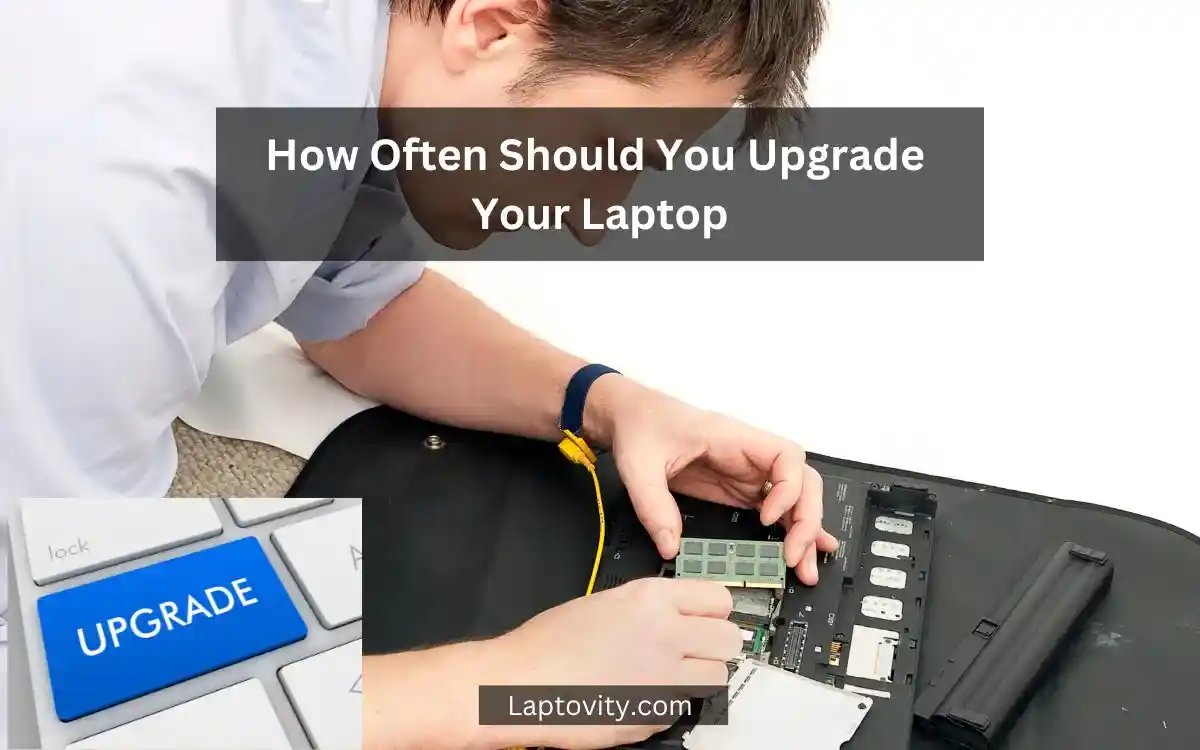 How Often Should You Upgrade Your Laptop